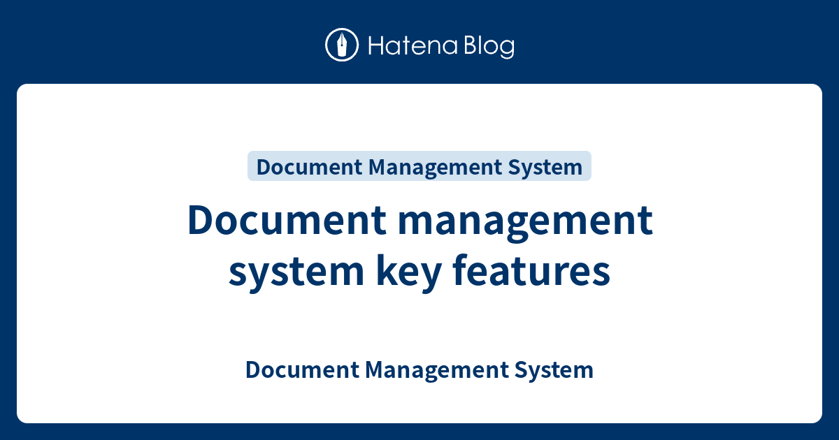 Document management system key features - Document Management System