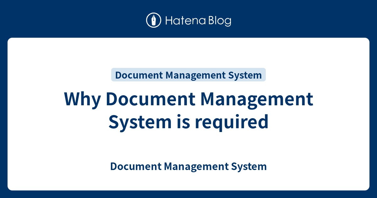Why Document Management System is required - Document Management System