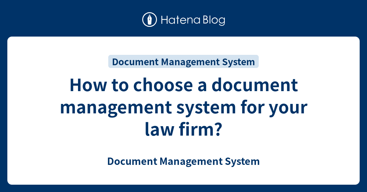 How to choose a document management system for your law firm ...