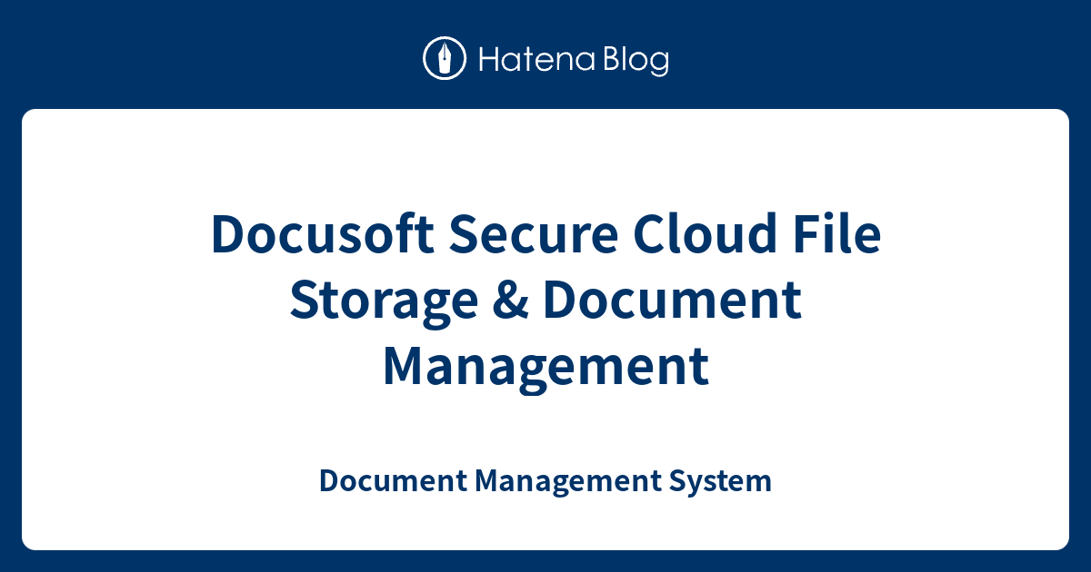 Docusoft Secure Cloud File Storage & Document Management - Document Management System