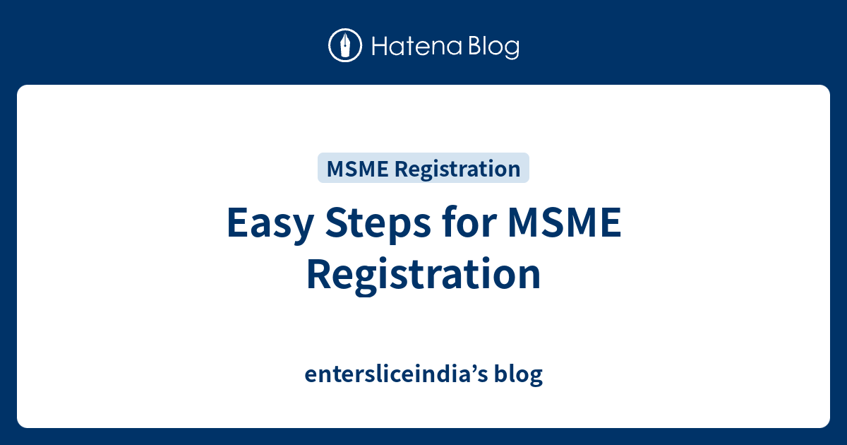 Easy Steps for MSME Registration - entersliceindia’s blog