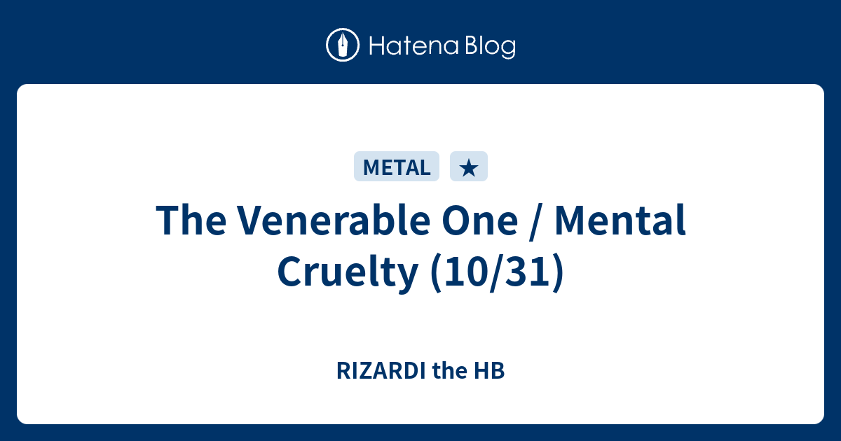 The Venerable One / Mental Cruelty (10/31) - RIZARDI the HB