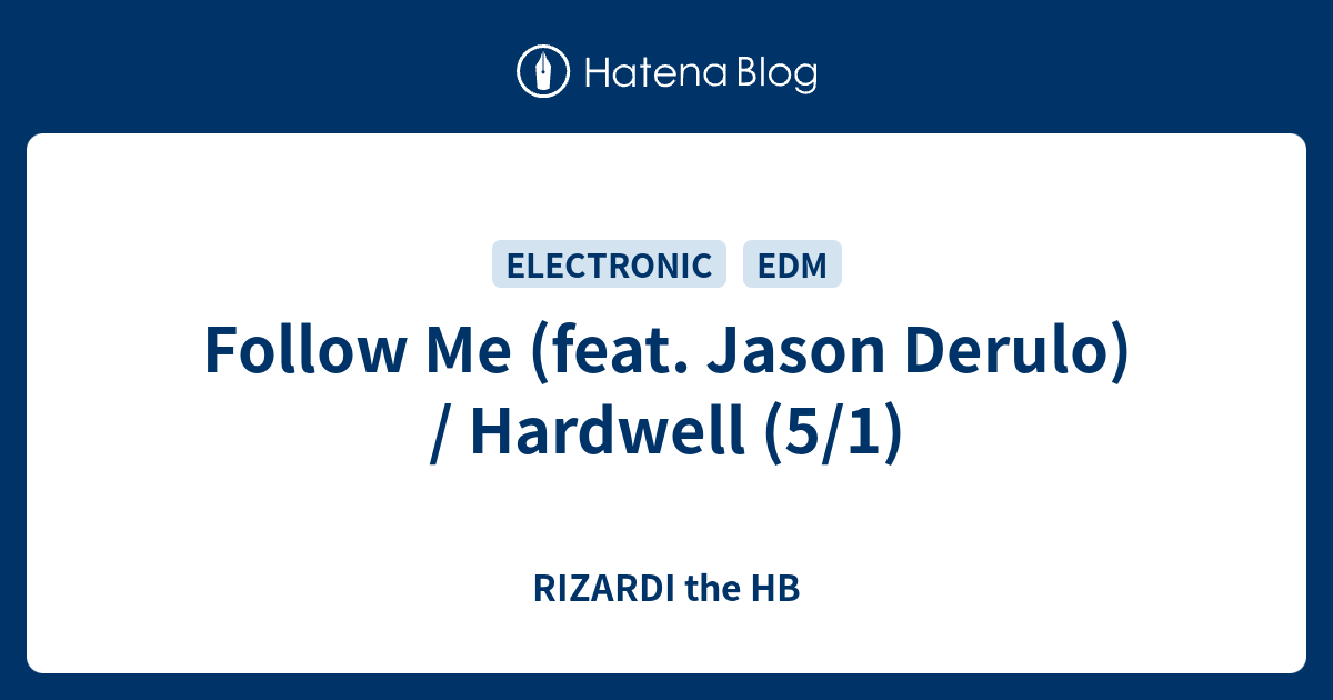 Follow Me (feat. Jason Derulo) / Hardwell (5/1) - RIZARDI the HB