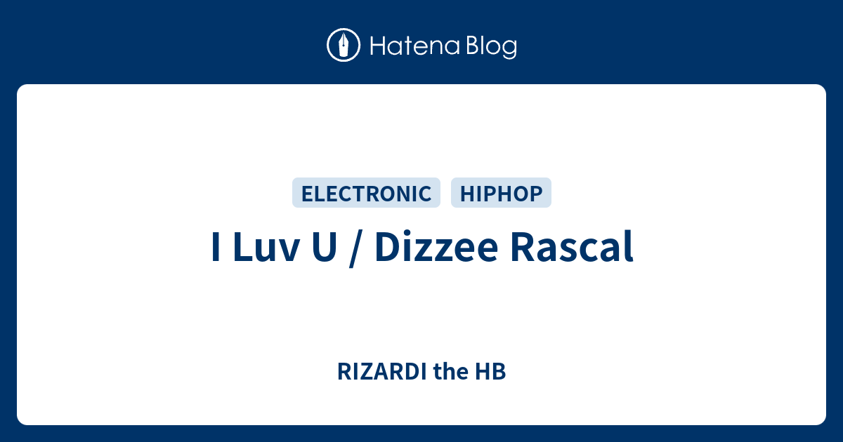 I Luv U / Dizzee Rascal - RIZARDI the HB