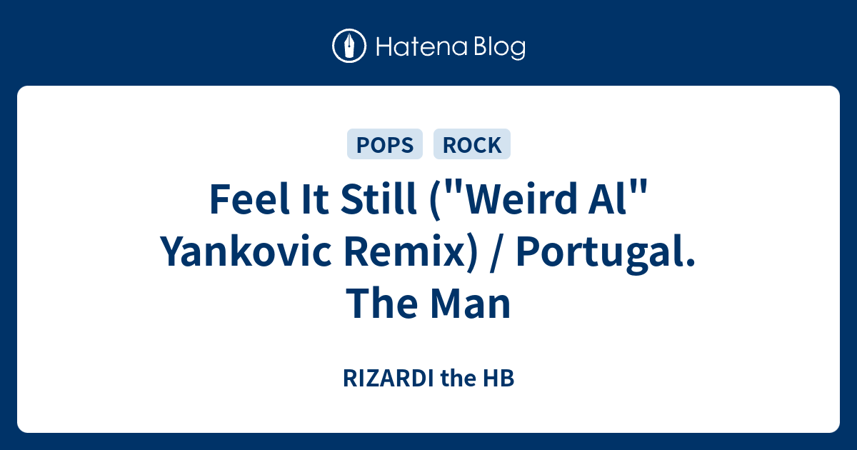 Feel It Still ("Weird Al" Yankovic Remix) / Portugal. The Man - RIZARDI ...