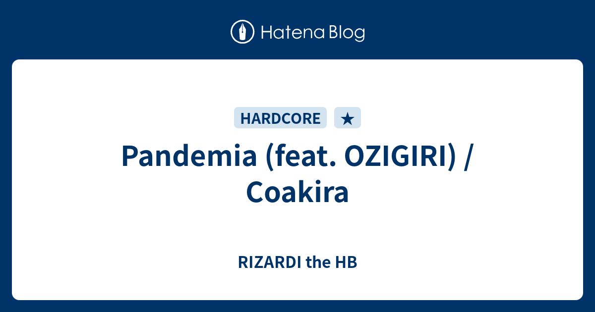 Pandemia (feat. OZIGIRI) / Coakira - RIZARDI the HB