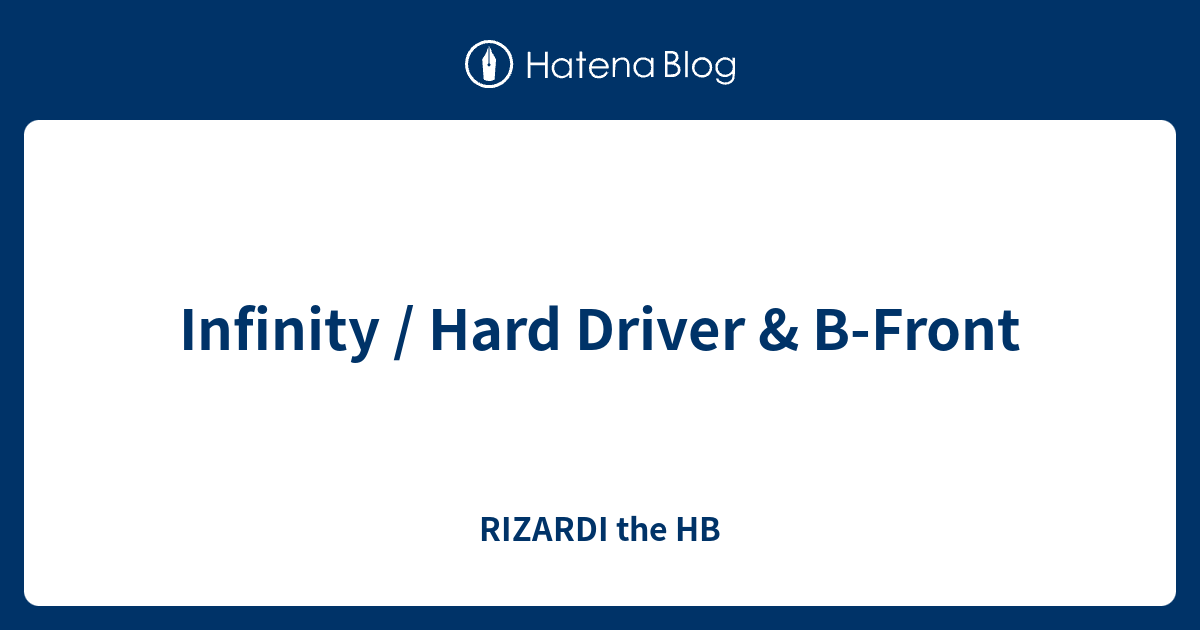 Infinity / Hard Driver & B-Front - RIZARDI the HB
