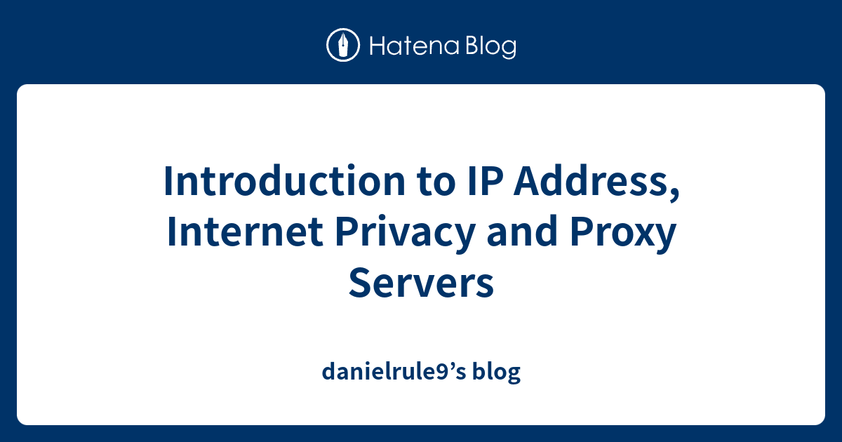 Introduction to IP Address, Internet Privacy and Proxy Servers ...