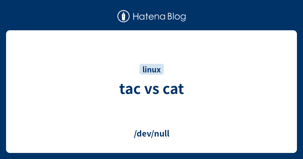 tac vs cat - /dev/null