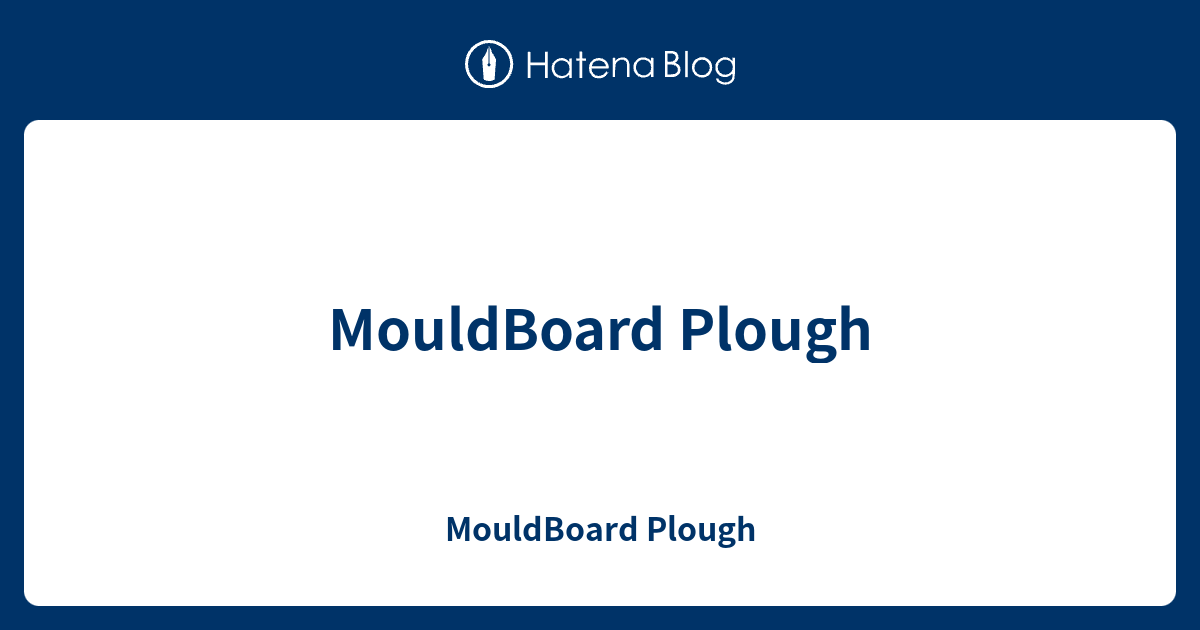 MouldBoard Plough - MouldBoard Plough