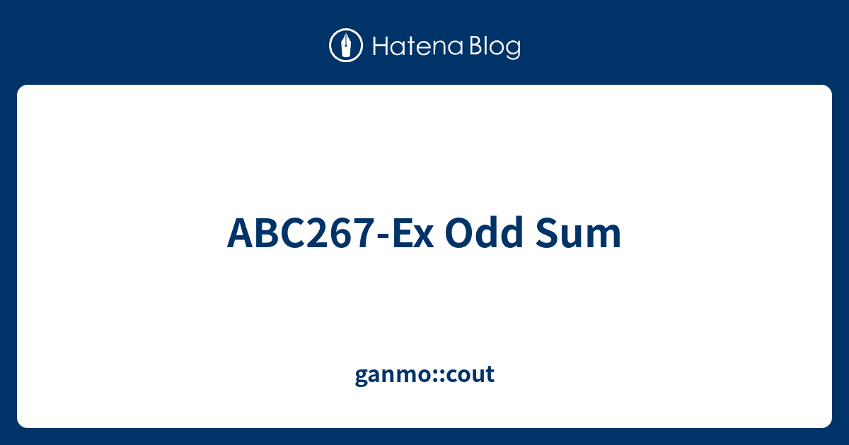 ABC267-Ex Odd Sum - ganmo::cout