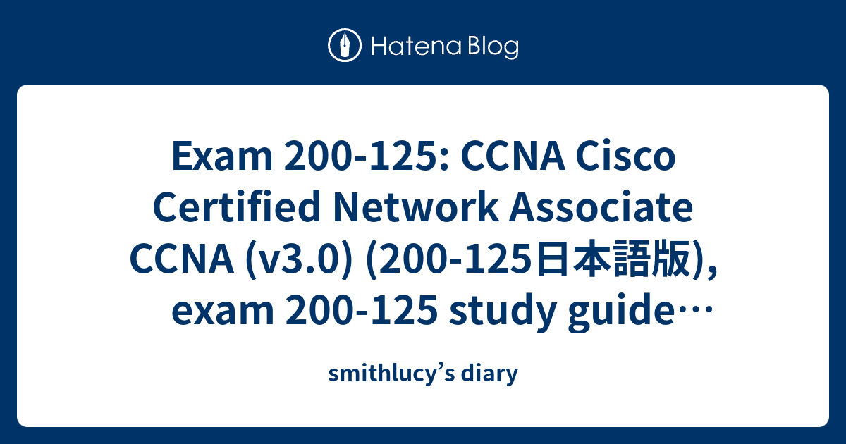 Exam 200-125: CCNA Cisco Certified Network Associate CCNA (v3.0) (200 ...