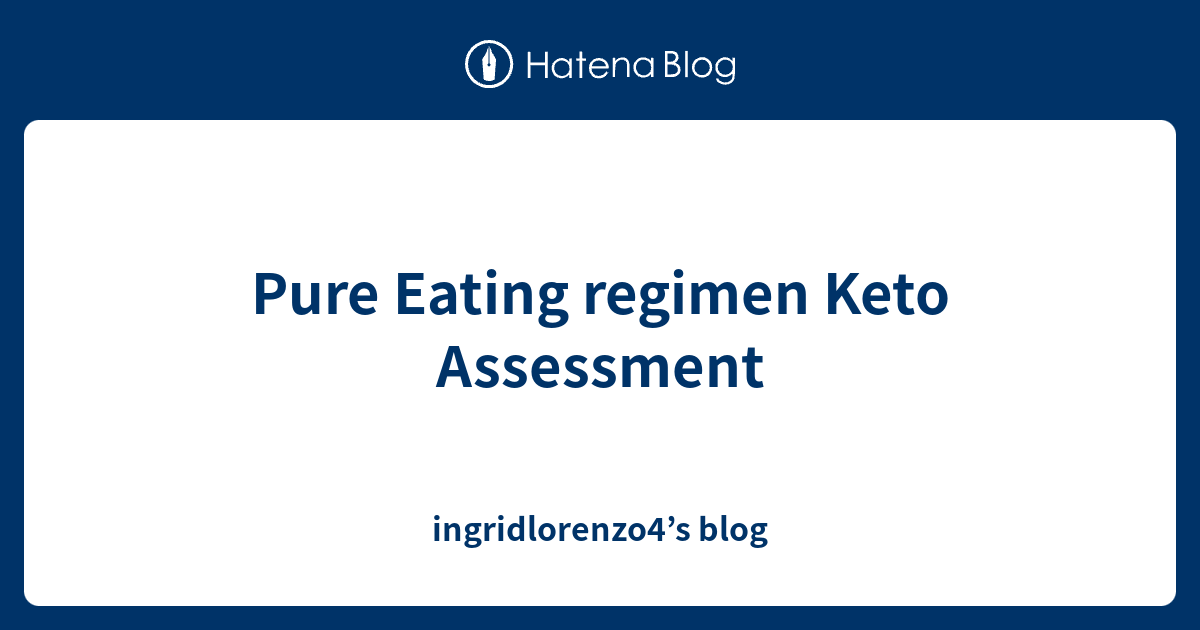 Pure Eating regimen Keto Assessment - ingridlorenzo4’s blog