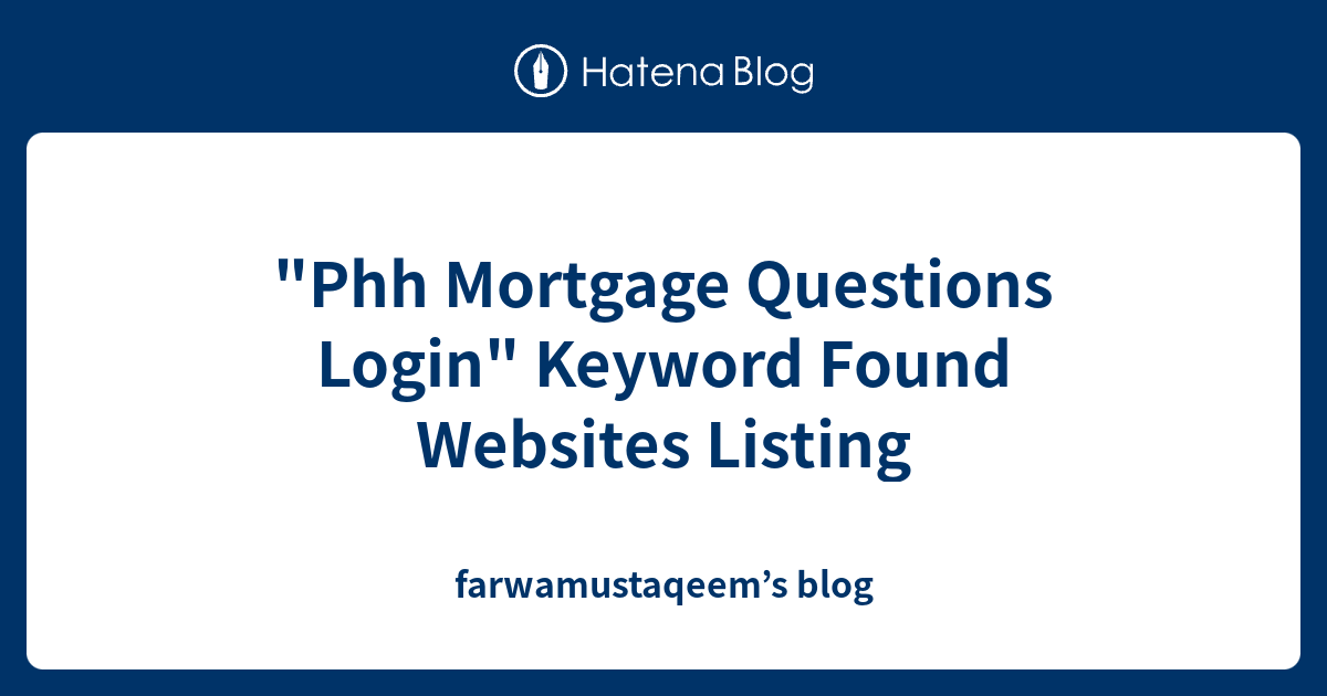 "Phh Mortgage Questions Login" Keyword Found Websites Listing ...