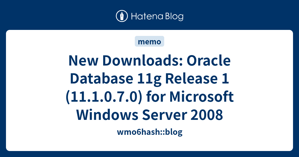 New Downloads: Oracle Database 11g Release 1 (11.1.0.7.0) for Microsoft Windows Server 2008 ...