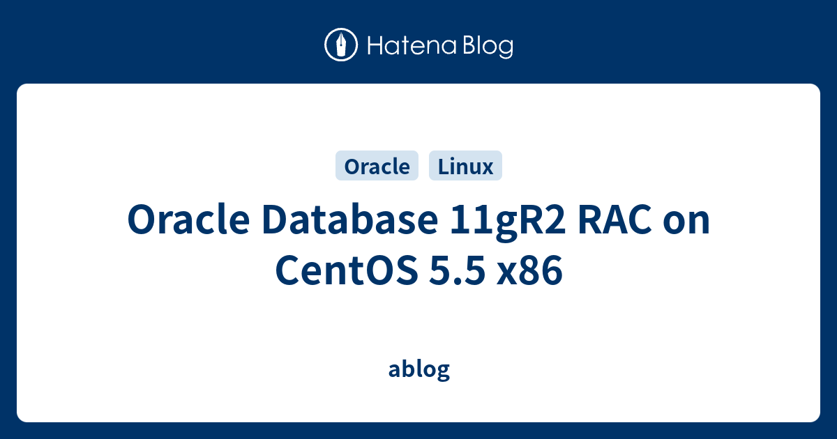 Oracle Database 11gR2 RAC on CentOS 5.5 x86 - ablog