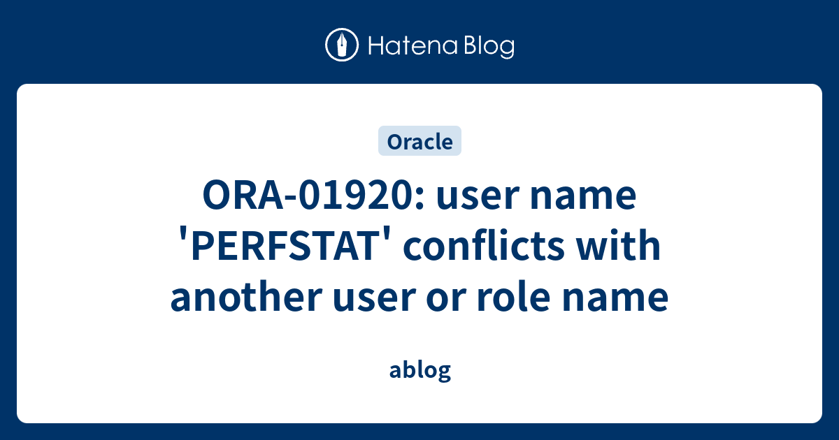 ORA-01920: user name 'PERFSTAT' conflicts with another user or role ...