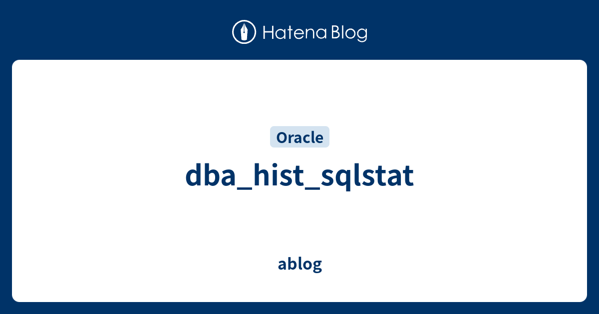 dba_hist_sqlstat - ablog