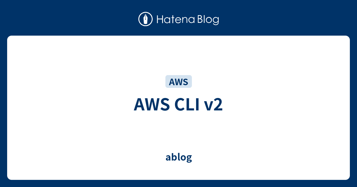 AWS CLI v2 - ablog