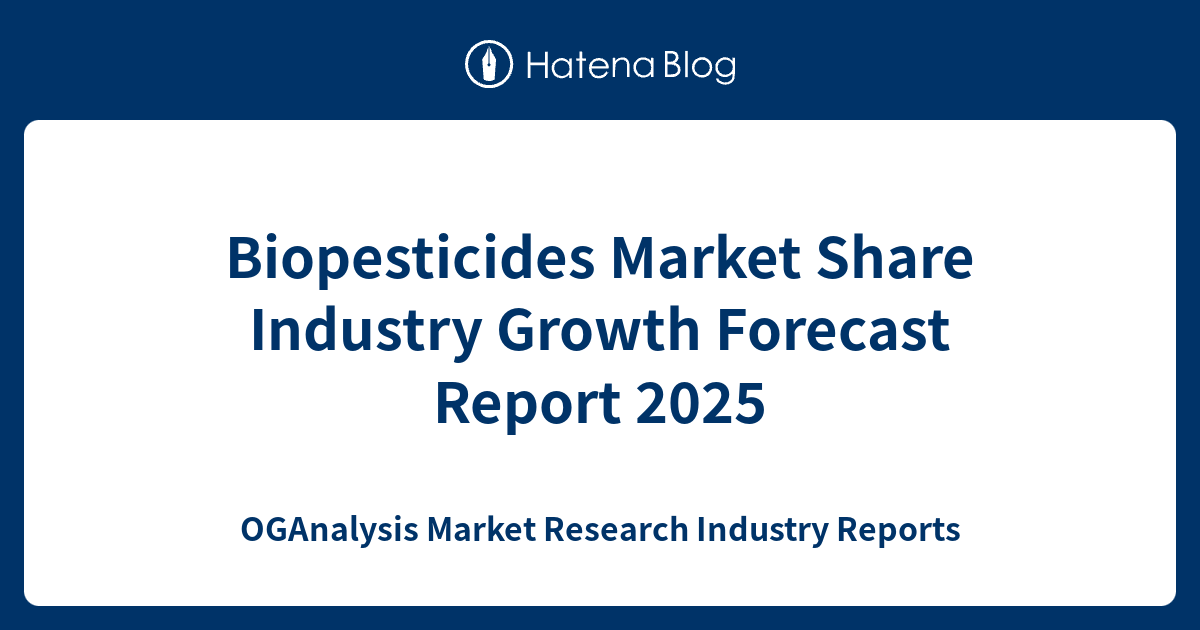 Biopesticides Market Share Industry Growth Forecast Report 2025 ...