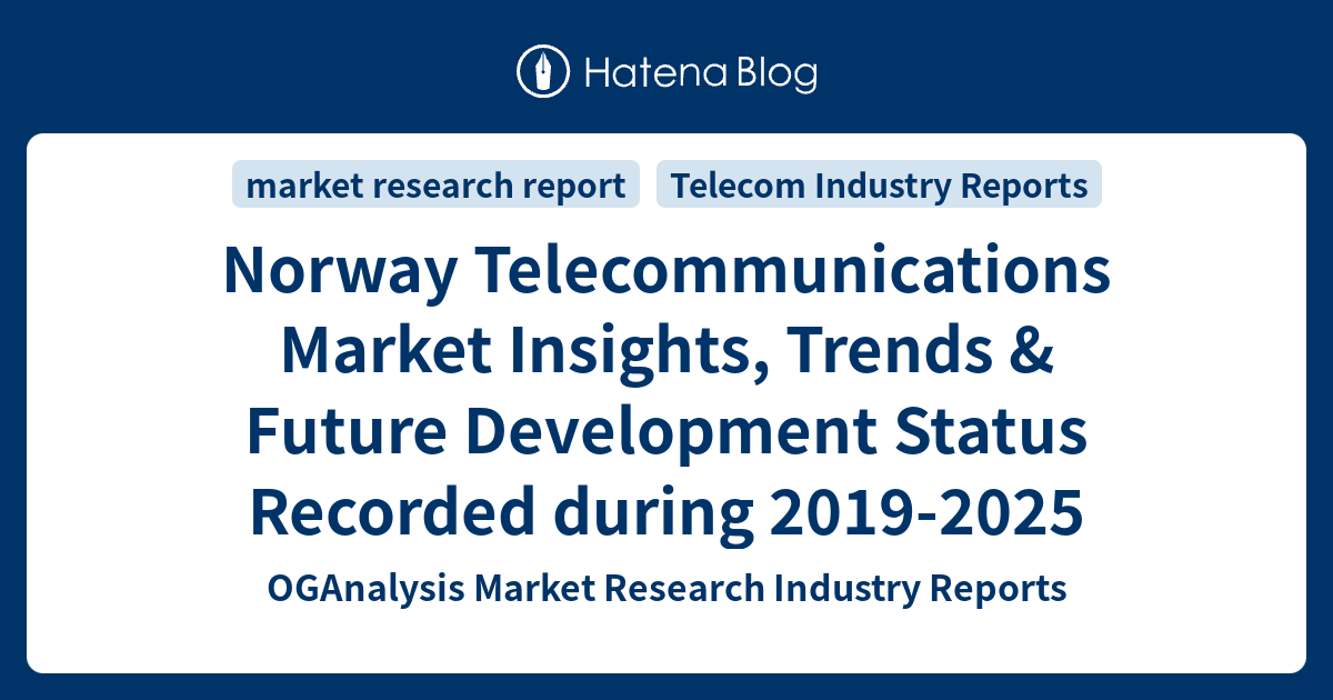 Norway Telecommunications Market Insights, Trends & Future Development ...