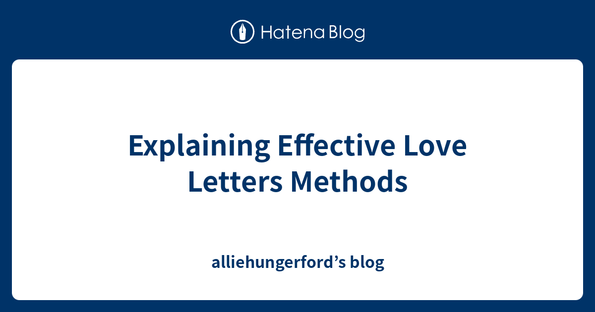 Explaining Effective Love Letters Methods - alliehungerford’s blog
