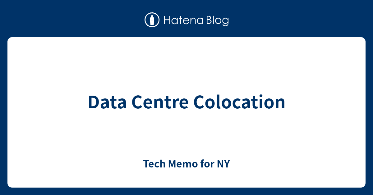 Data Centre Colocation - Tech Memo for NY