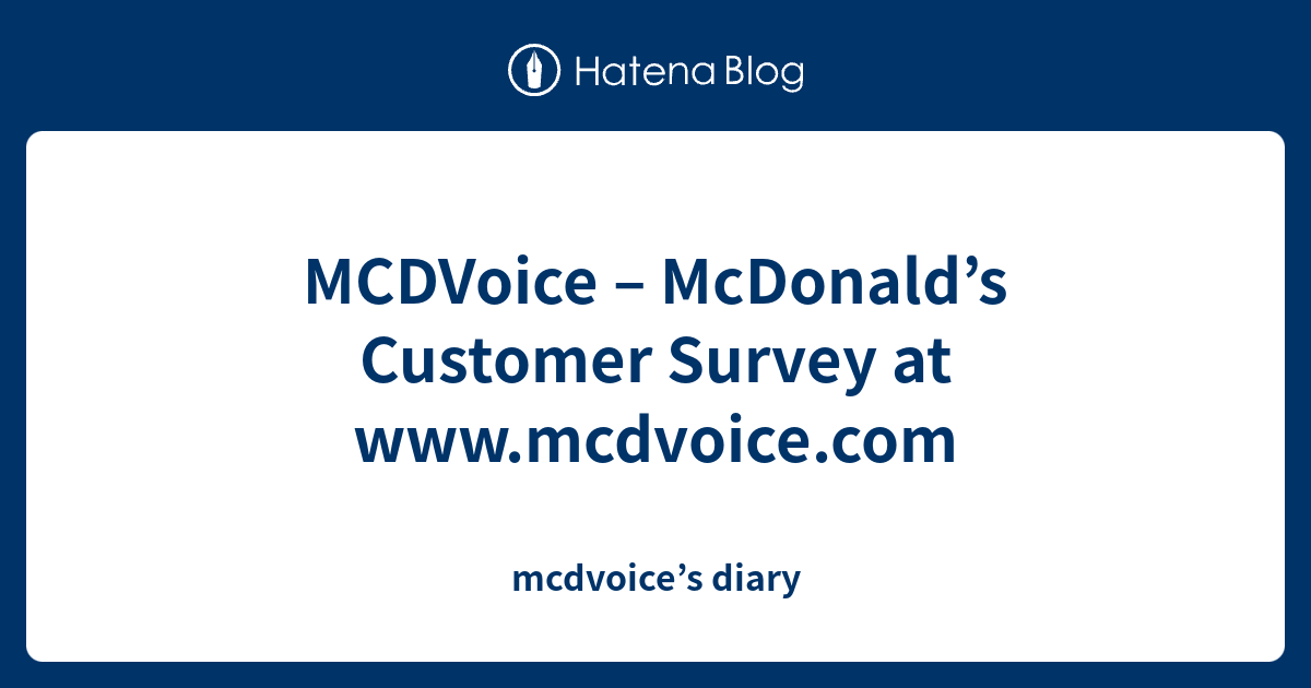 MCDVoice – McDonald’s Customer Survey at www.mcdvoice.com - mcdvoice’s diary