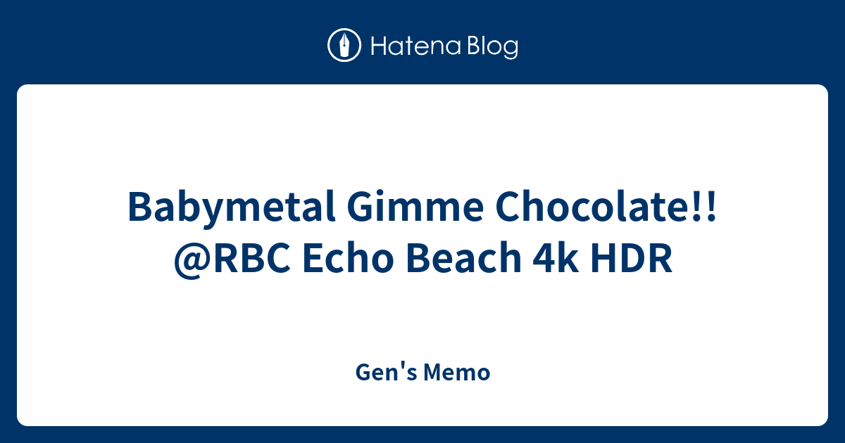 Babymetal Gimme Chocolate!! @RBC Echo Beach 4k HDR - Gen's Memo