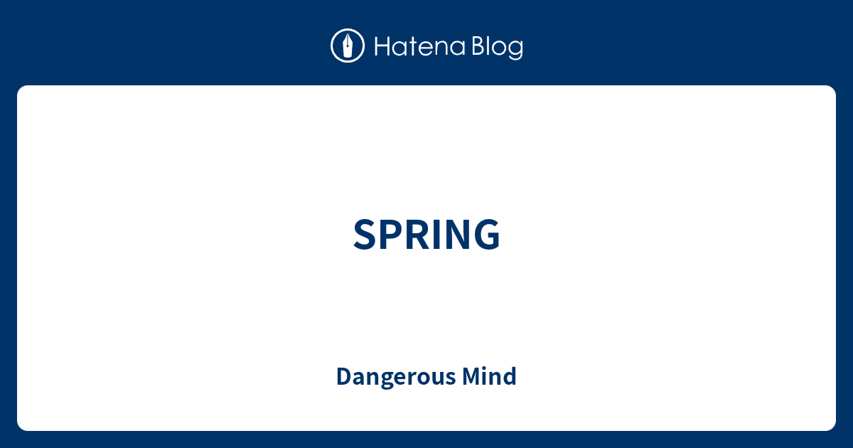 SPRING - Dangerous Mind