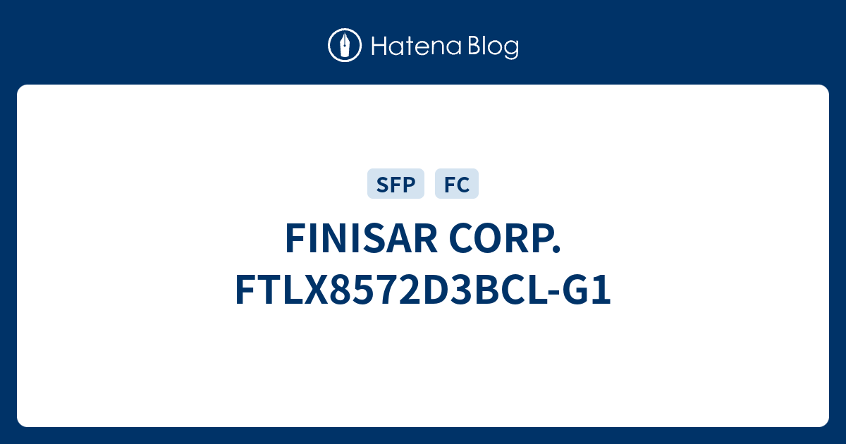 FINISAR CORP. FTLX8572D3BCL-G1