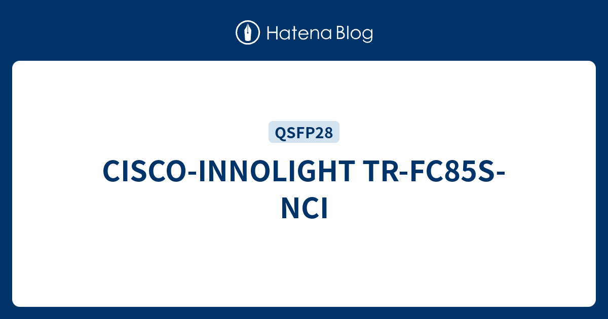 CISCO-INNOLIGHT TR-FC85S-NCI