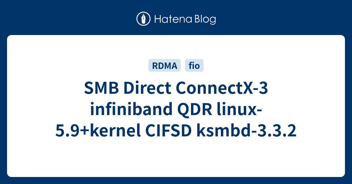 SMB Direct ConnectX-3 infiniband QDR linux-5.9+kernel CIFSD ksmbd-3.3.2