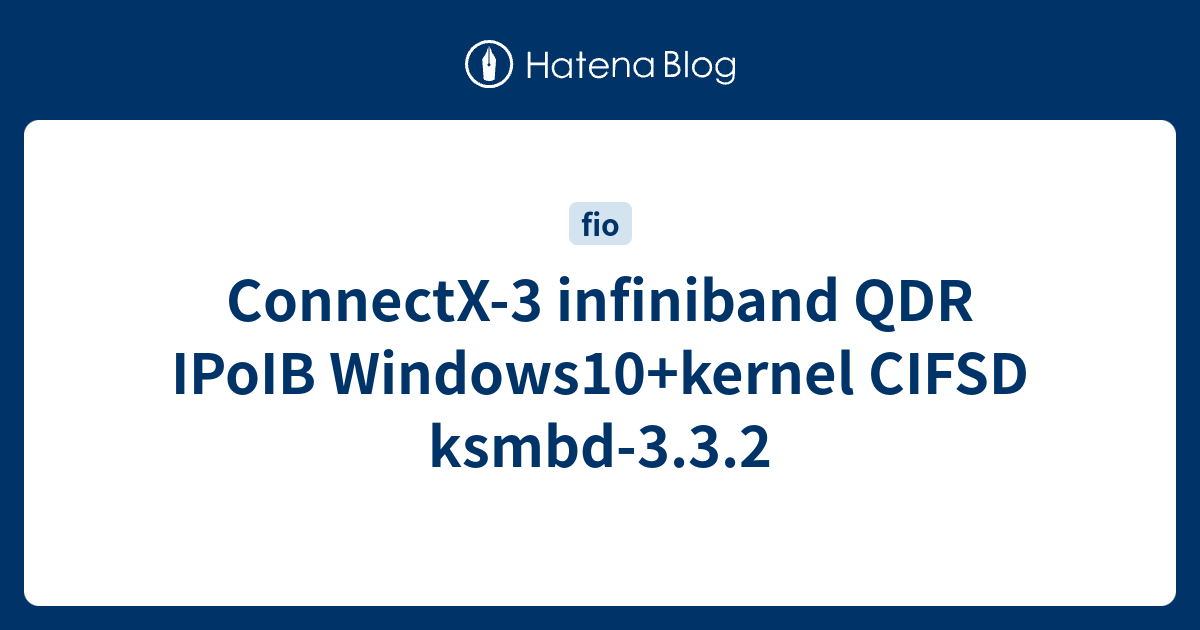 ConnectX-3 infiniband QDR IPoIB Windows10+kernel CIFSD ksmbd-3.3.2