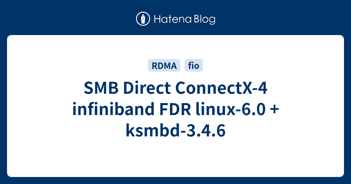 SMB Direct ConnectX-4 infiniband FDR linux-6.0 + ksmbd-3.4.6