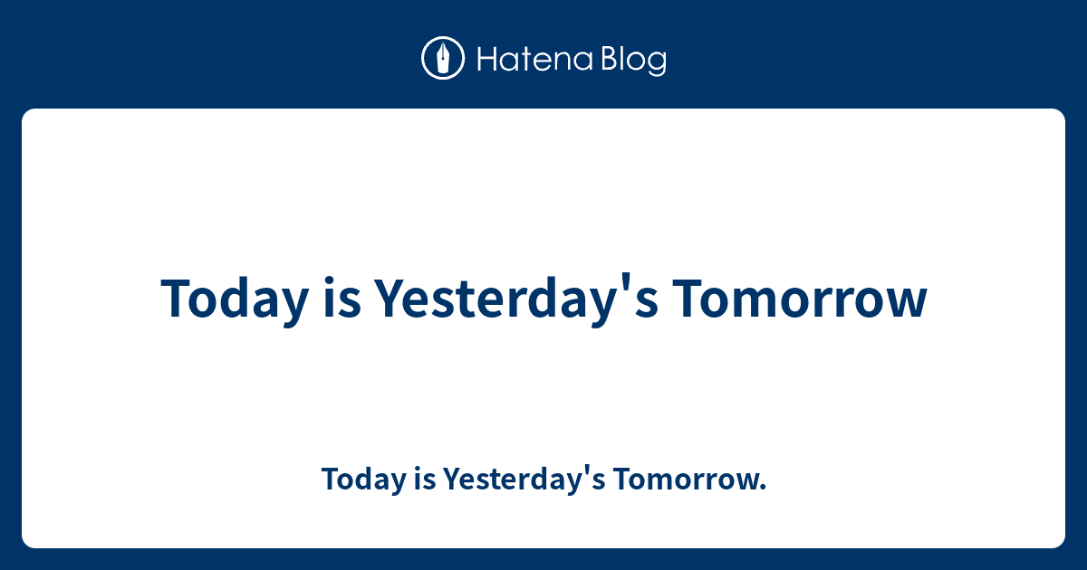 Today is Yesterday's Tomorrow - Today is Yesterday's Tomorrow.