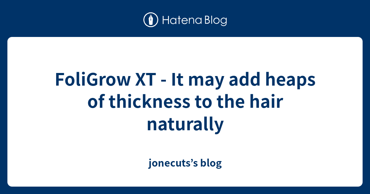 FoliGrow XT - It may add heaps of thickness to the hair naturally ...