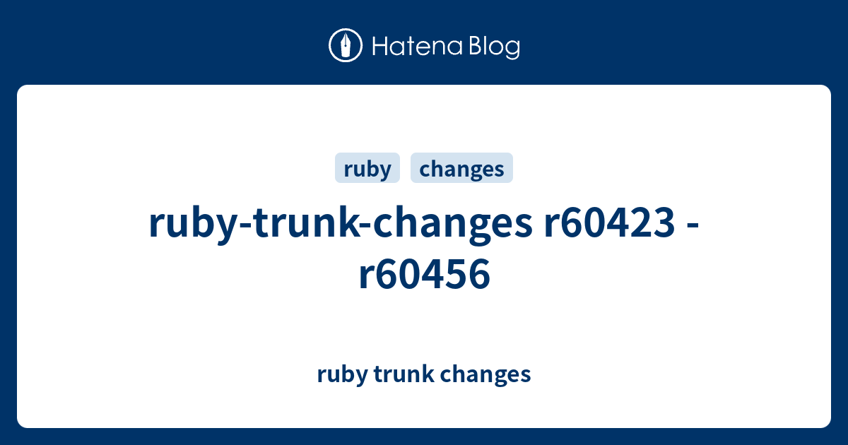 ruby-trunk-changes r60423 - r60456 - ruby trunk changes