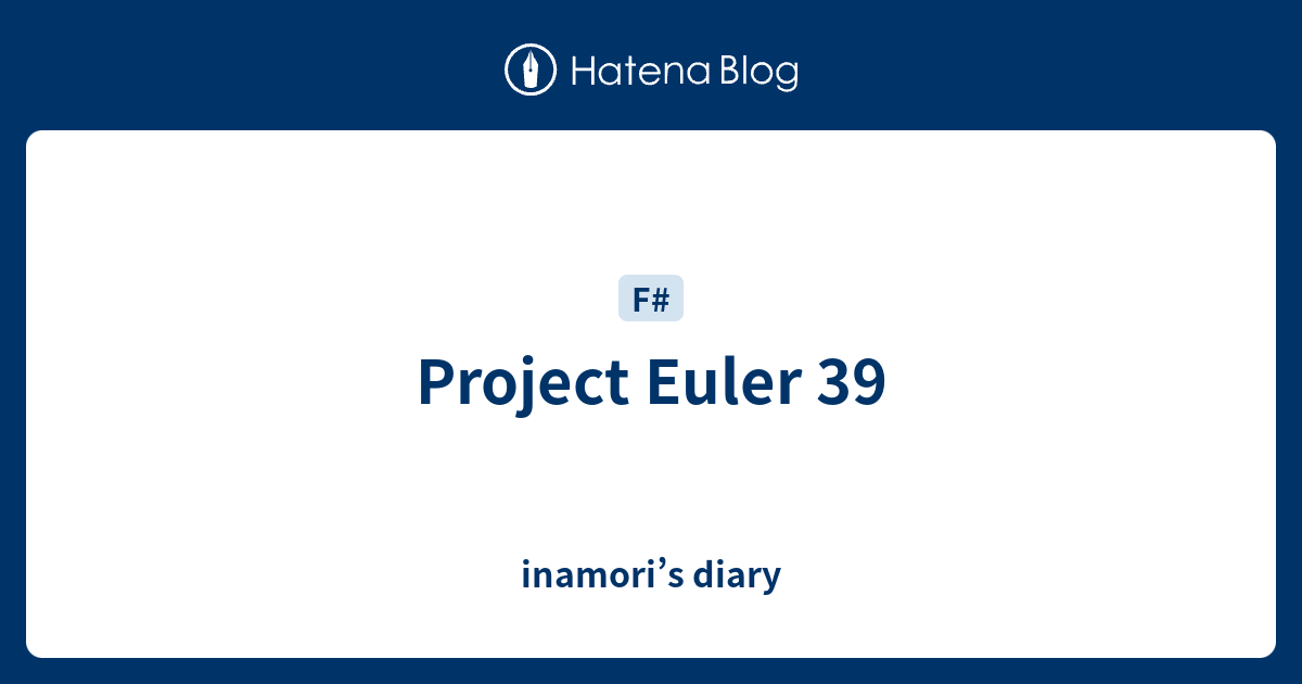 Project Euler 39 - inamori’s diary