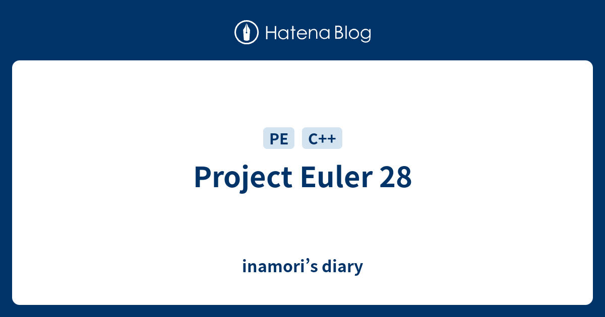 Project Euler 28 - inamori’s diary