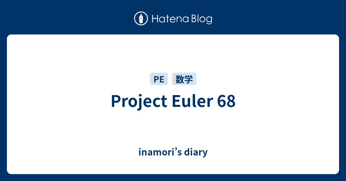 Project Euler 68 - inamori’s diary