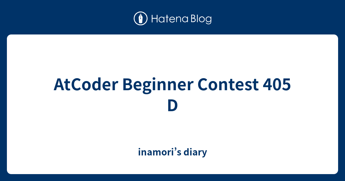 AtCoder Beginner Contest 405 D - inamori’s diary