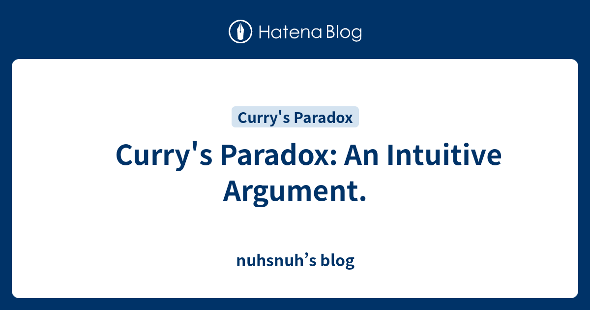 Curry's Paradox: An Intuitive Argument. - nuhsnuh’s blog