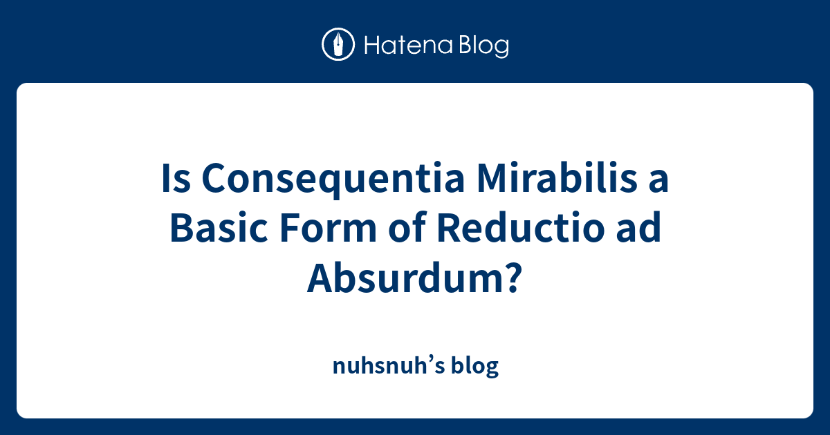 Is Consequentia Mirabilis a Basic Form of Reductio ad Absurdum ...