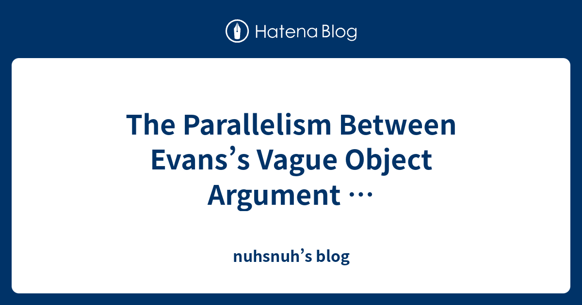 The Parallelism Between Evans’s Vague Object Argument … - nuhsnuh’s blog