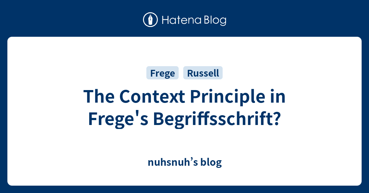 The Context Principle in Frege's Begriffsschrift? - nuhsnuh’s blog