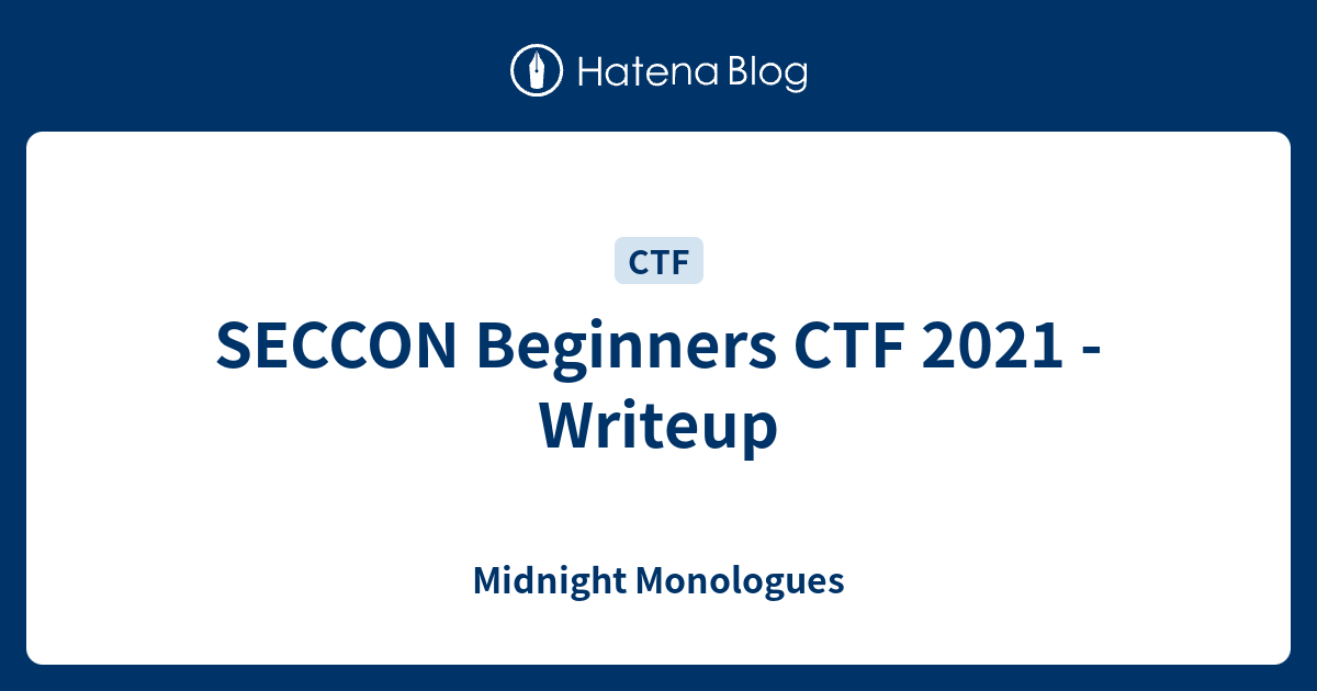 SECCON Beginners CTF 2021 - Writeup - Midnight Monologues