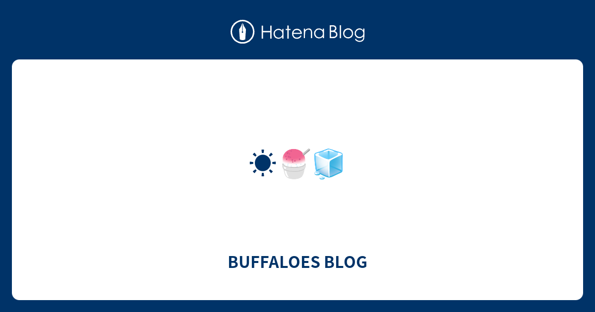 ☀️🍧🧊 - BUFFALOES BLOG