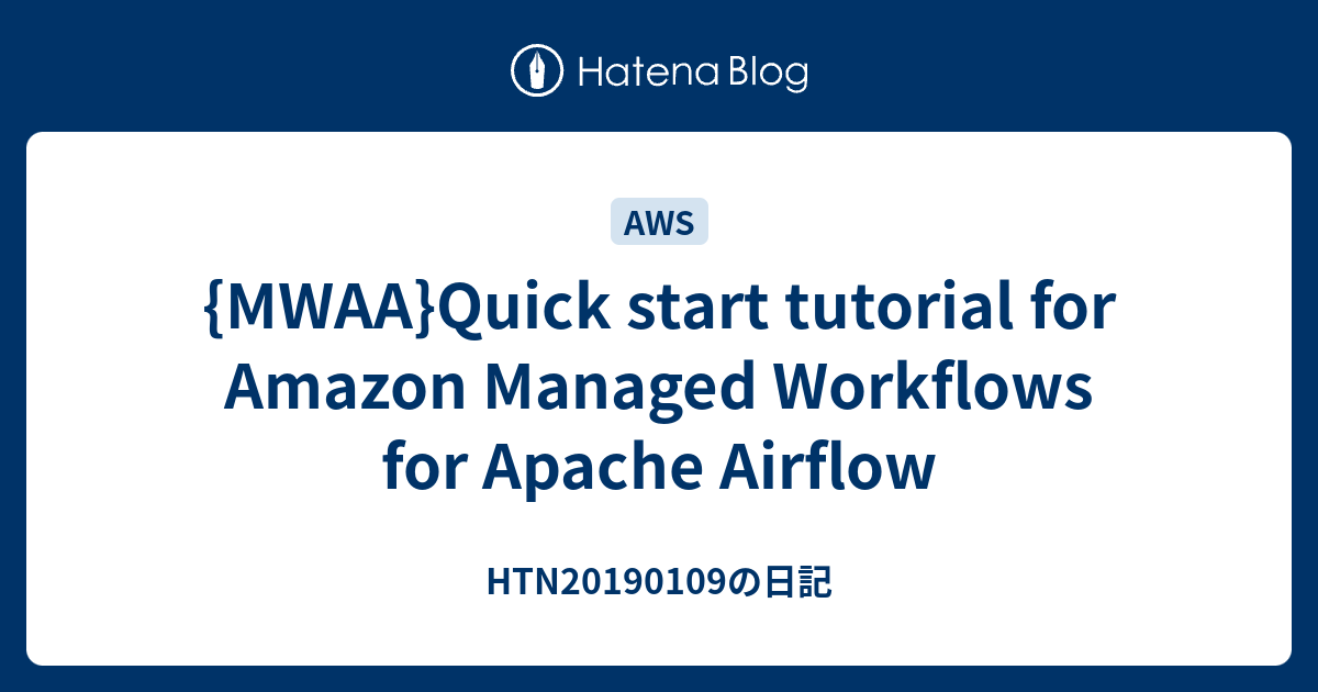 {MWAA}Quick start tutorial for Amazon Managed Workflows for Apache ...