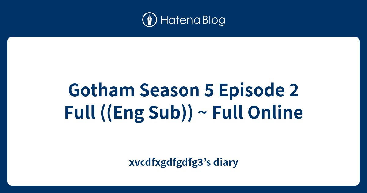 Gotham Season 5 Episode 2 Full ((Eng Sub)) ~ Full Online ...